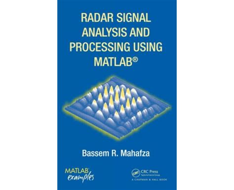 Radar Signal Analysis And Processing Using Matlab By Mahafza And Bassem R Decibel Research Inc