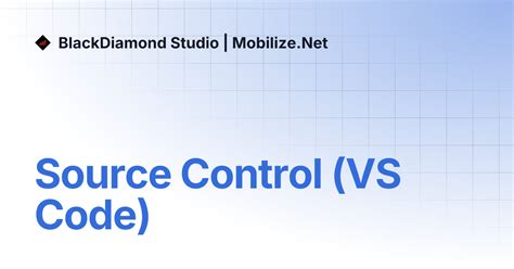 Source Control Vs Code Blackdiamond Studio Mobilizenet