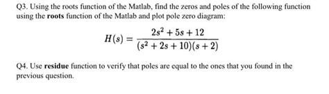 Solved Q3 Using The Roots Function Of The Matlab Find The