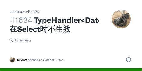 Typehandler 在select时不生效 · Issue 1634 · Dotnetcorefreesql · Github