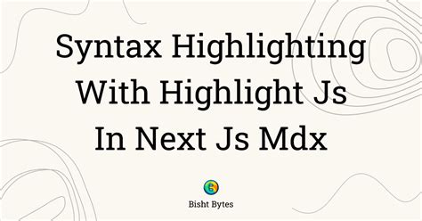 Syntax Highlighting With Highlight Js In Next Js Mdx