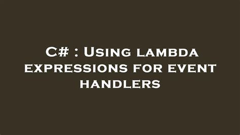 C Using Lambda Expressions For Event Handlers Youtube