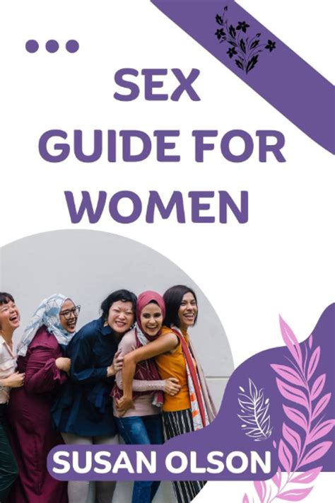 SEX GUIDE FOR WOMEN The Complete Guide To Great Sex In Relationships And Marriages Secret To