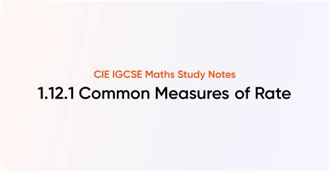 Common Measures Of Rate 1 12 1 Cie Igcse Maths Tutorchase