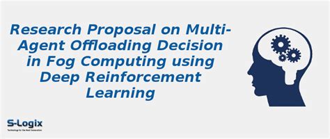 Latest Phd Proposal Topic For Multi Agent Offloading Decision S Logix