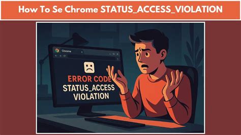 How To Fix Chrome Error Code Statusaccessviolation Ultimate Guide To