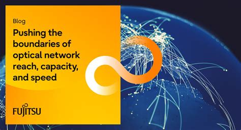 Pushing The Boundaries Of Optical Network Reach Capacity And Speed Fujitsu Network Communications