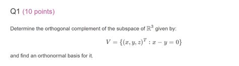 solved q1 10 points determine the orthogonal complement of