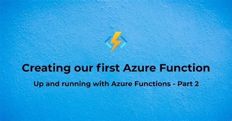 Creating Our First Azure Function