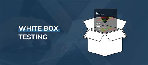 What Is White Box Testing And How You Can Benefit From It
