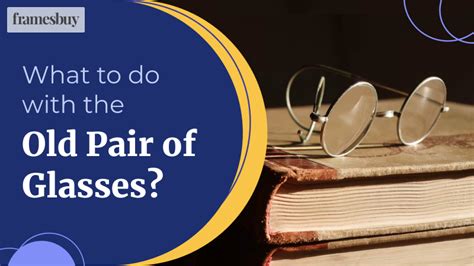 What To Do With Your Old Glasses Framesbuy Australia
