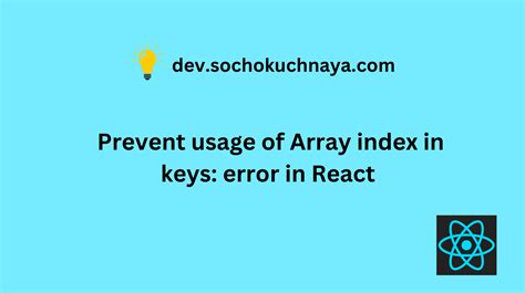 Prevent Usage Of Array Index In Keys Error In React Godlydevguide