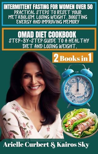 Intermittent Fasting For Women Over 50 And Omad Diet Cookbook The Ultimate 2 In 1 Book With