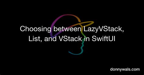 Choosing Between Lazyvstack List And Vstack In Swiftui Donny Wals
