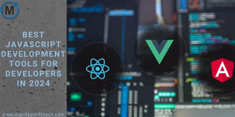 Best Javascript Development Tools For Developers In 2024 Manifest Infotech