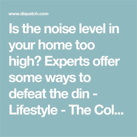 Is The Noise Level In Your Home Too High Experts Offer Some Ways To Defeat The Din Noise