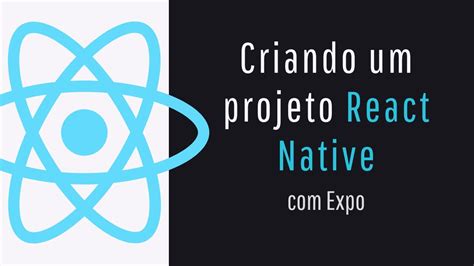 Criando Um Projeto React Native Com Expo Youtube