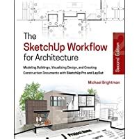 Amazon Com The SketchUp Workflow For Architecture Modeling Buildings Visualizing Design And