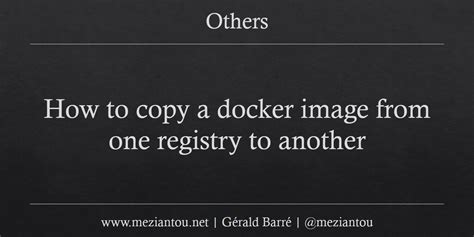 How To Copy A Docker Image From One Registry To Another Meziantous Blog