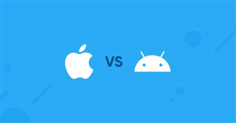 Battle Of The Titans Android Vs Ios The Ultimate Showdown