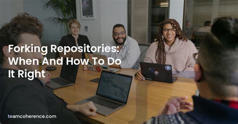Forking Repositories When And How To Do It Right