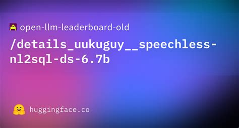 Open Llm Leaderboard Old Details Uukuguy Speechless Nl Sql Ds B Datasets At Hugging Face