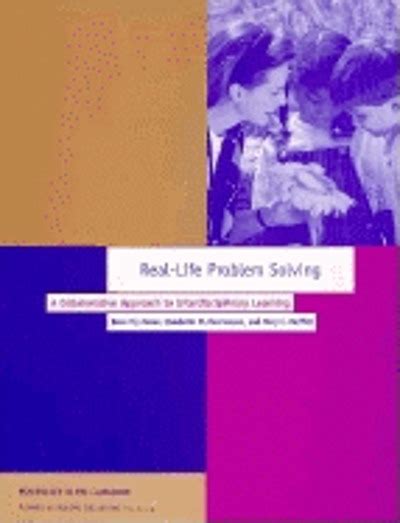 Real Life Problem Solving A Collaborative Approach To Interdisciplinary Learning