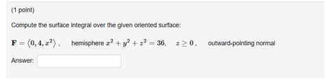 1 point compute the surface integral over the given