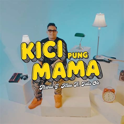 Lirik Lagu Mario G Klau Kici Pung Mama Rap Lib