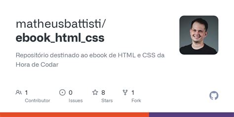 GitHub matheusbattisti ebook html css Repositório destinado ao ebook de HTML e CSS da Hora de