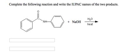 Solved Complete The Following Reaction And Write The IUPAC Chegg Com