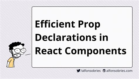 efficient prop declarations in react components alfonso s website