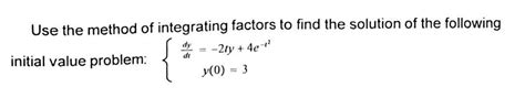 Solved Use The Method Of Integrating Factors To Find The