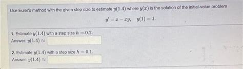 Solved Use Euler S Method With The Given Step Size To Chegg