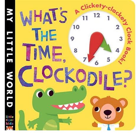 Sách Whats The Time Clockodile A Clickety Clackety Clock Book
