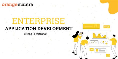 5 Enterprise Application Development Trends To Watch Out Orange Mantra