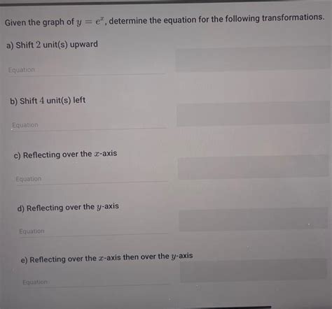 Solved Given The Graph Of Y Ex Determine The Equation For Chegg Com