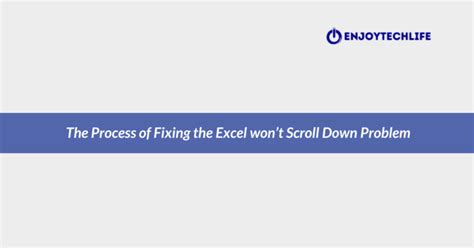 Excel Wont Scroll Down Reason And Easy Fixing Methods Enjoytechlife