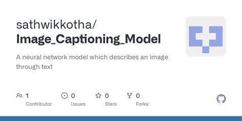 Github Sathwikkothaimagecaptioningmodel A Neural Network Model Which Describes An Image
