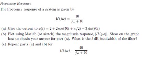 Solved The Frequency Response Of A System Is Given By Hj W