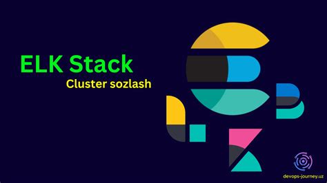 Elk Stack Cluster Ornatish Va Sozlash Devops Journey