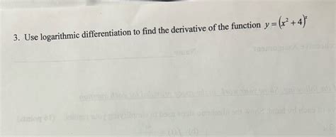 Solved Use Logarithmic Differentiation To Find The