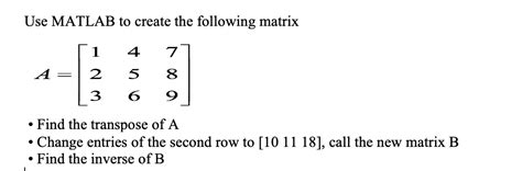 solved use matlab to create the following matrix 1 4 7 2 5 8