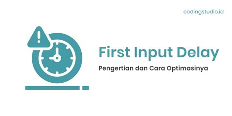 Apa Itu First Input Delay Pengertian Dan Cara Optimasinya