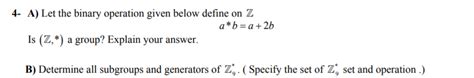 Solved 4 A Let The Binary Operation Given Below Define On