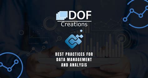 Best Practices For Data Management And Analysis DOF Creations