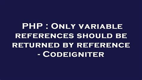 Php Only Variable References Should Be Returned By Reference Codeigniter Youtube