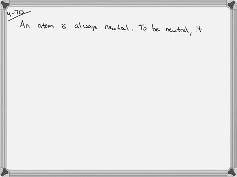 SOLVED If An Atom Has Electrons How Many Protons Does It Have