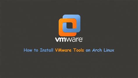 How To Install Vmware Tools On Arch Linux Linuxips
