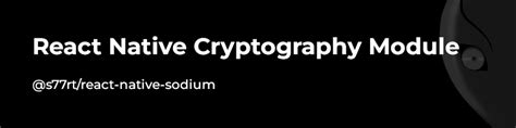 GitHub S Rt React Native Sodium A Fast Cryptography Module For React Native Using Libsodium